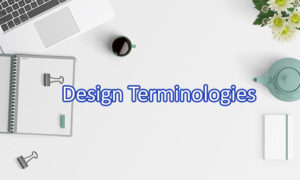 Design Terminologies: Glossary of Design Terms | TLDev's Tech